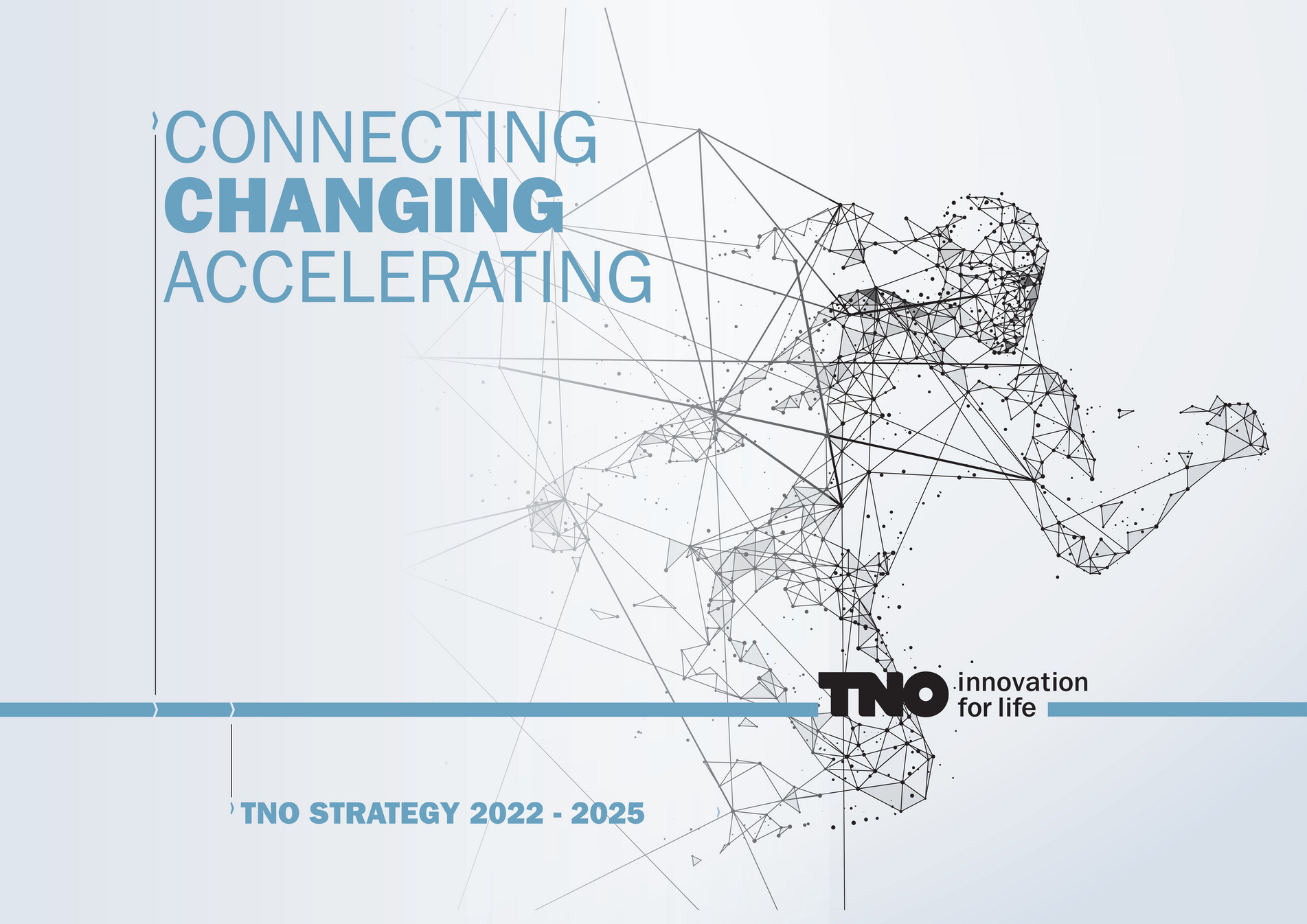 TNO - Connecting Changing Accelerating: : TNO Strategy 2022 - 2025 - Page 1