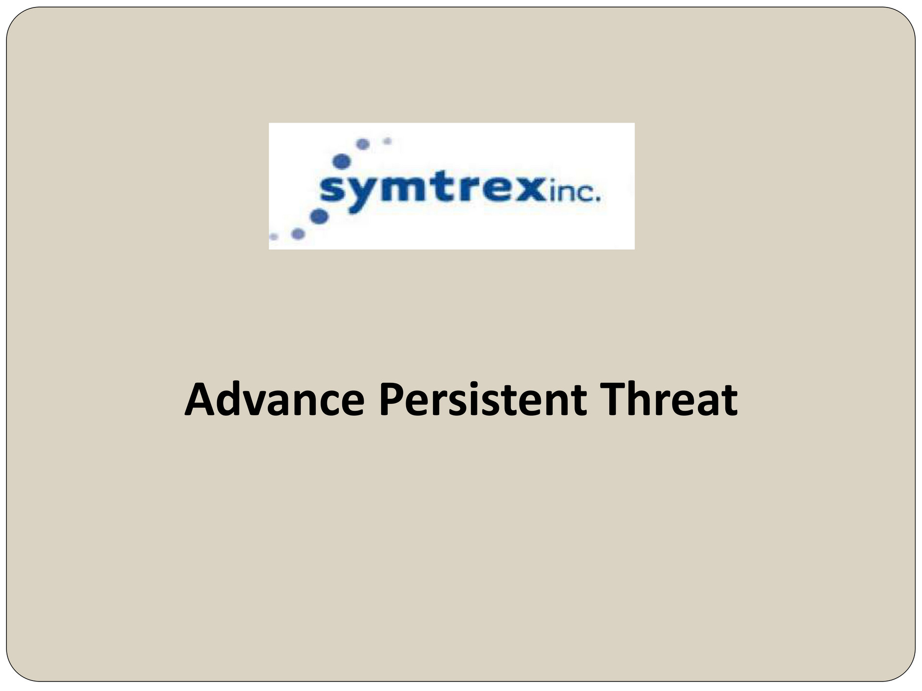 symtrex - Advance Persistent Threat - Page 1 - Created with Publitas.com