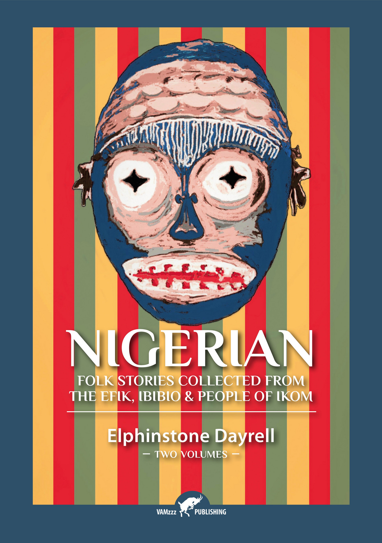 Nigerian Folk Stories Collected From The Efik, Ibibio & People of Ikom ...