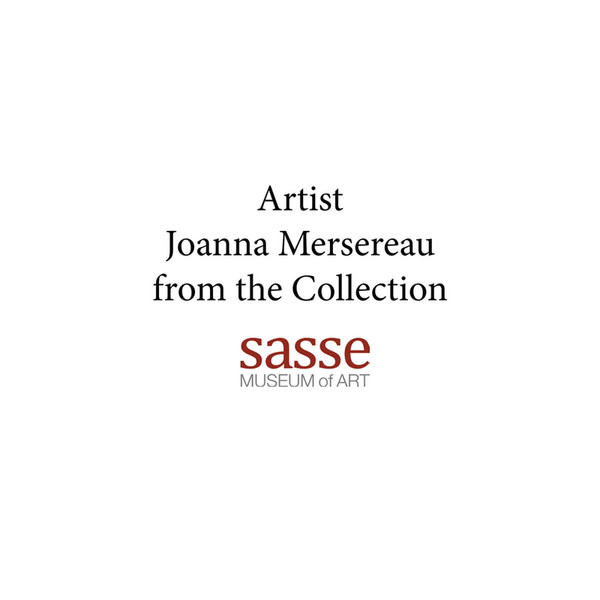 Sasse Museum of Art - Artist Joanna Mersereau from the collection ...