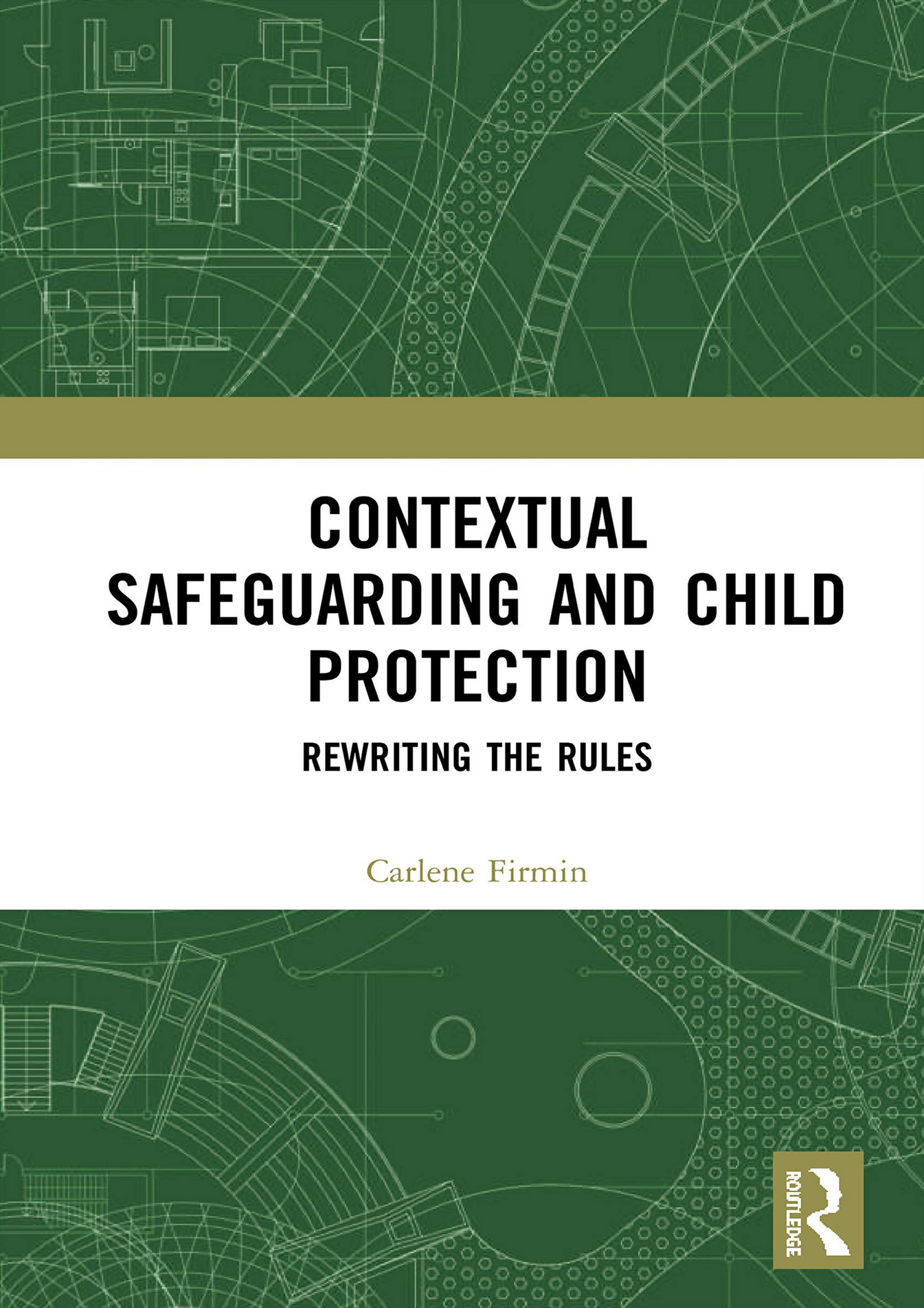 Carrol - BOOK Contextual Safeguarding and Child Protection Rewriting ...