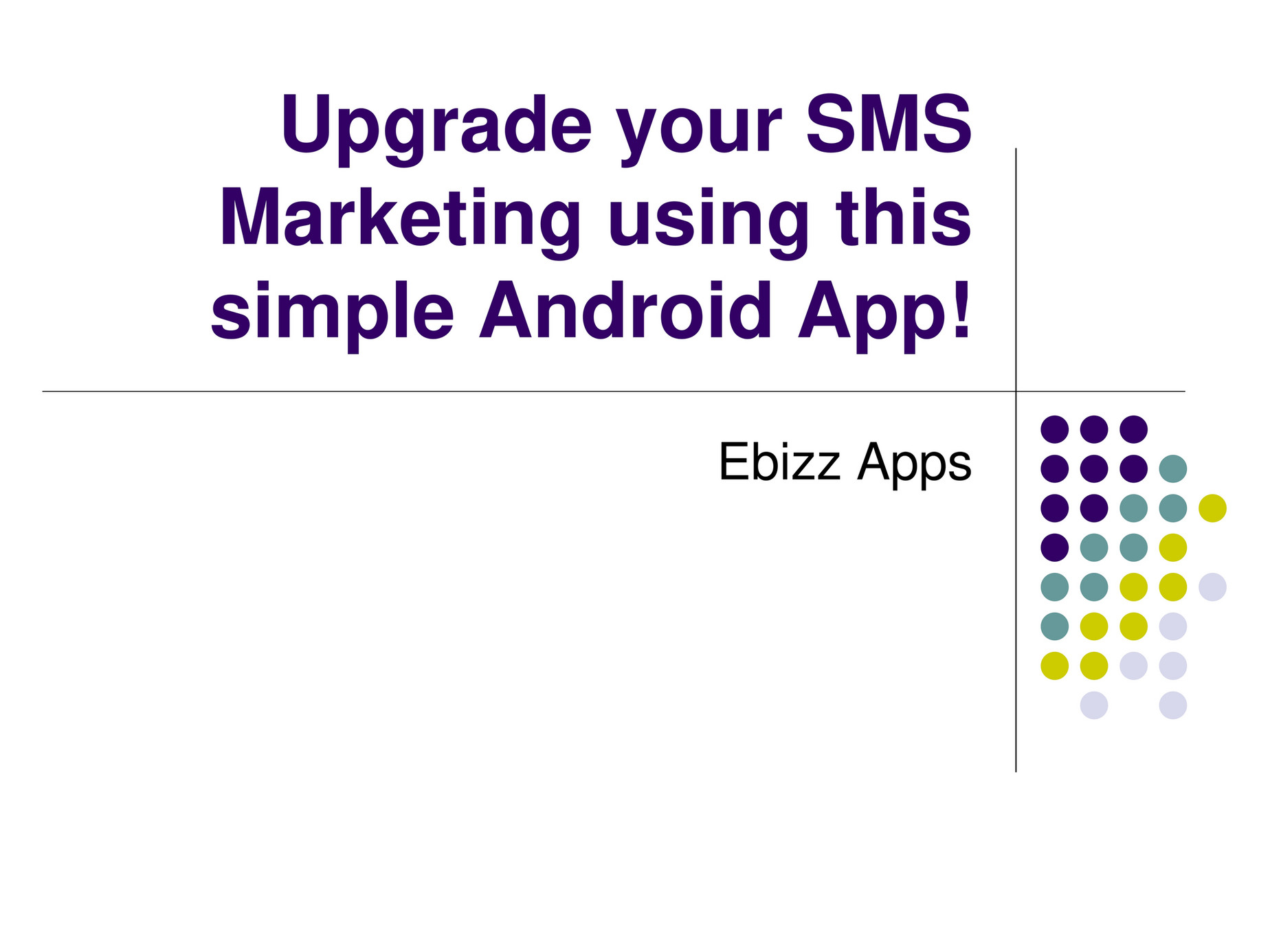 ebizz infotech - Upgrade your SMS Marketing using this simple Android App! - Page 1 - Created ...