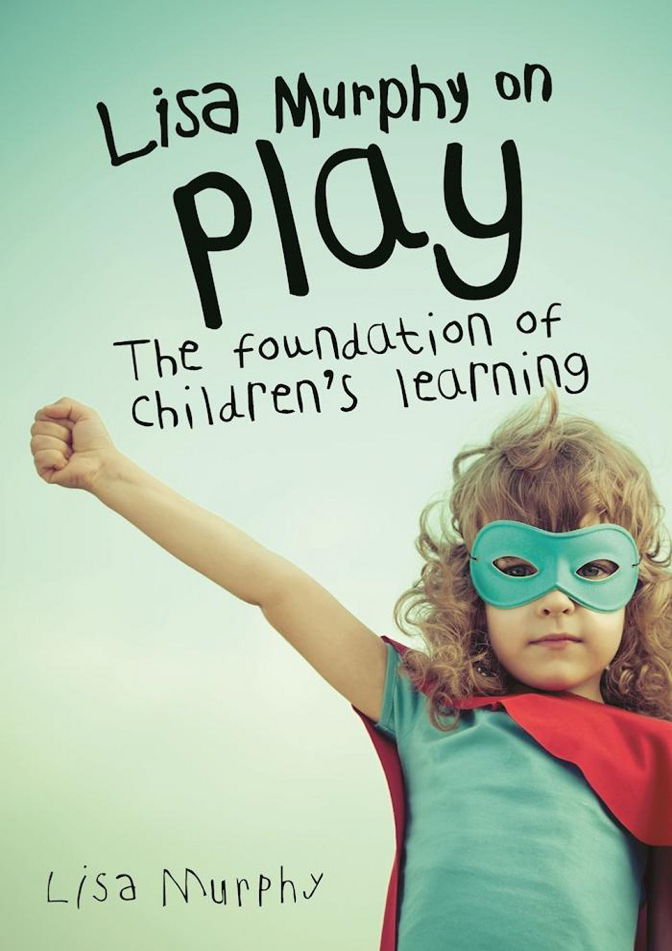 Wyatt - BOOK Lisa Murphy on Play The Foundation of Children s Learning ...