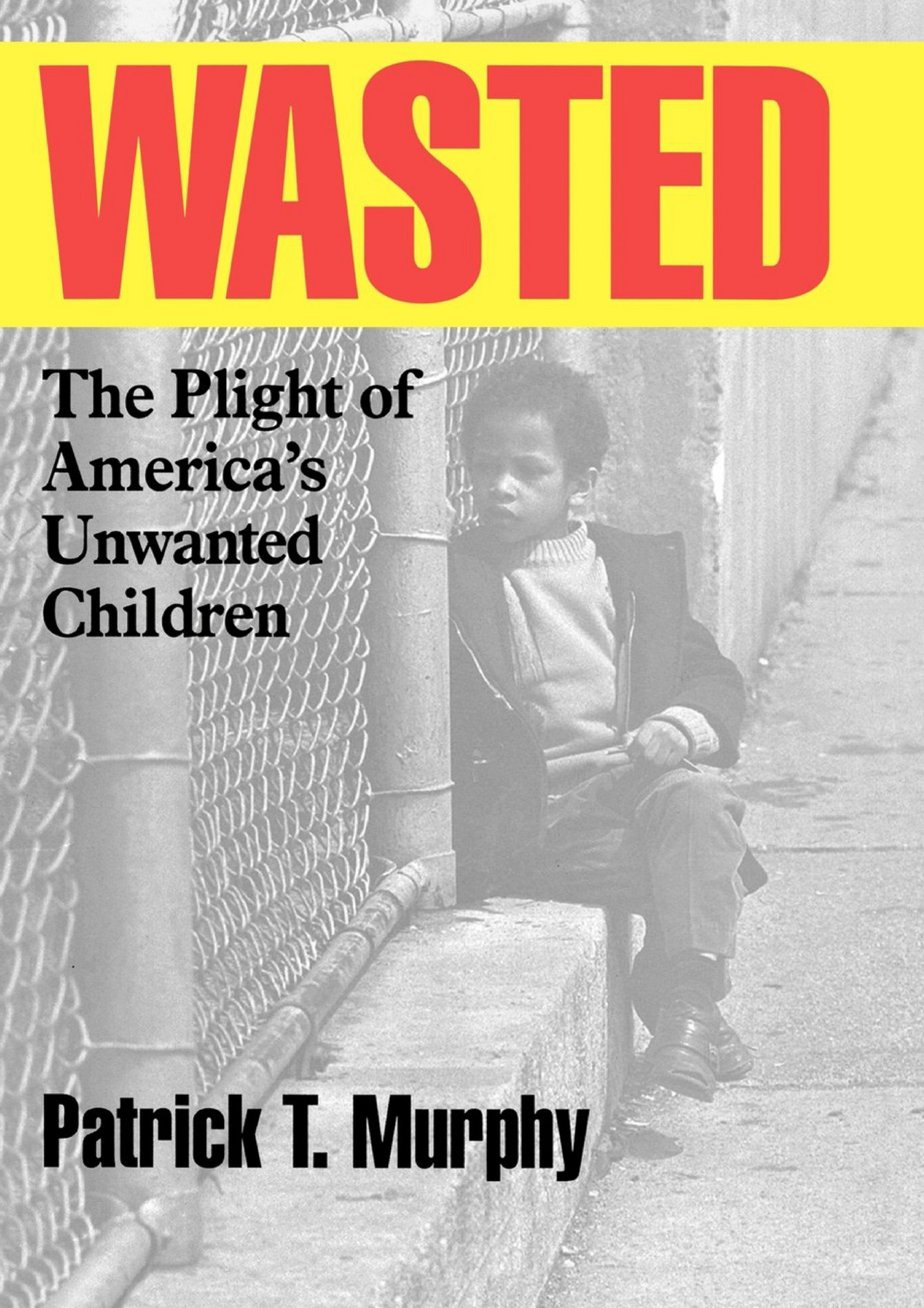 Wyatt - BOOK Wasted The Plight of America s Unwanted Children - Page 1 ...