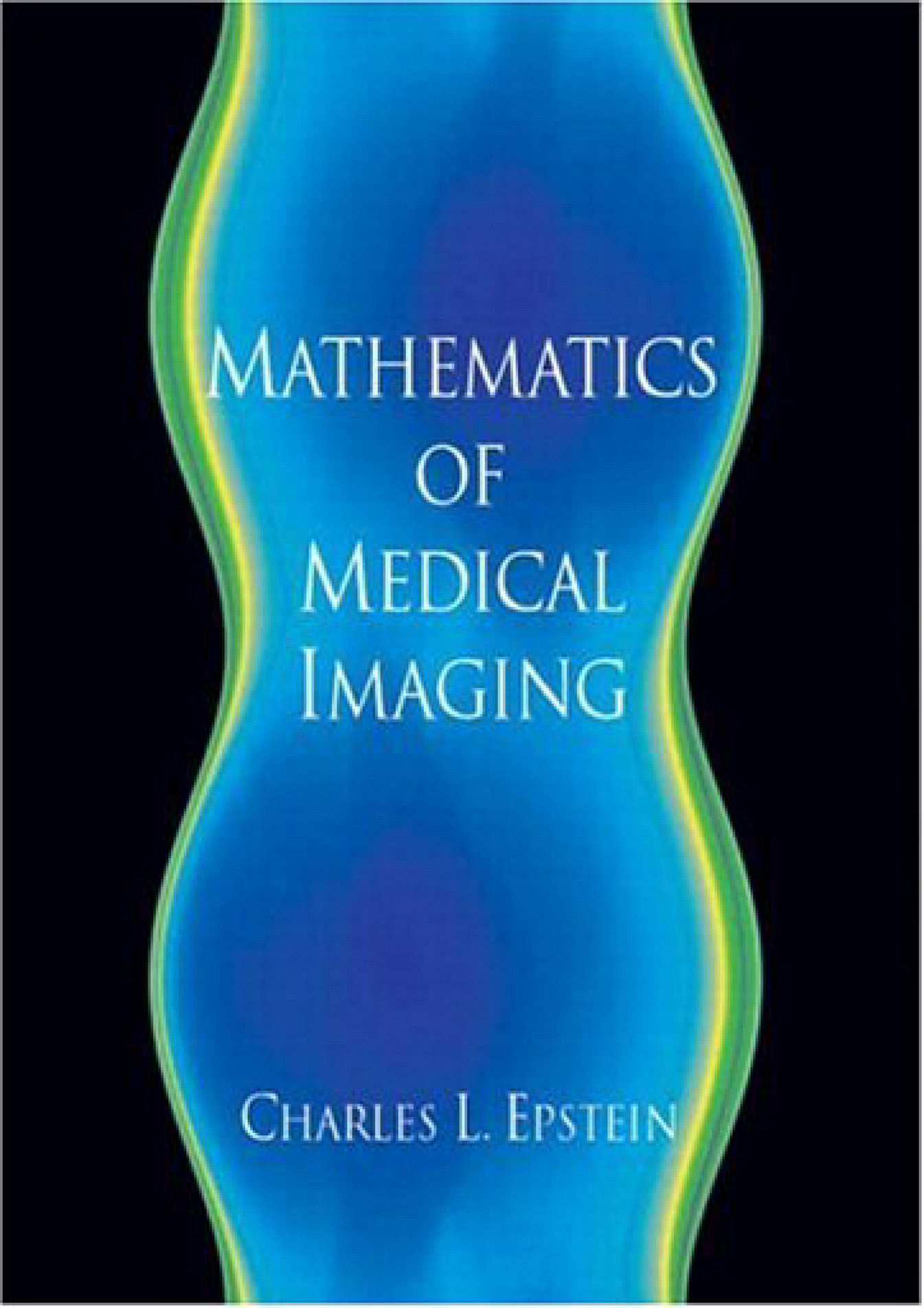 weyant - DOWNLOAD Introduction to the Mathematics of Medical Imaging ...