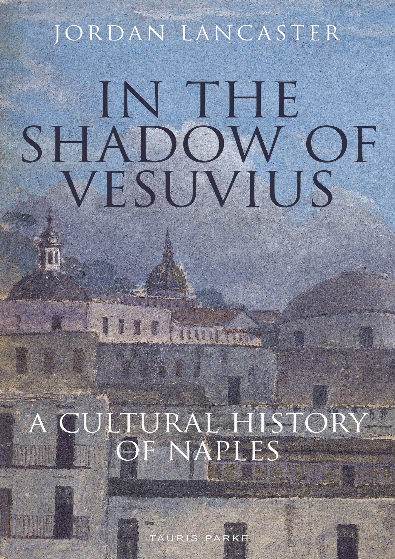 Allen - eBOOK In the Shadow of Vesuvius A Cultural History of Naples ...