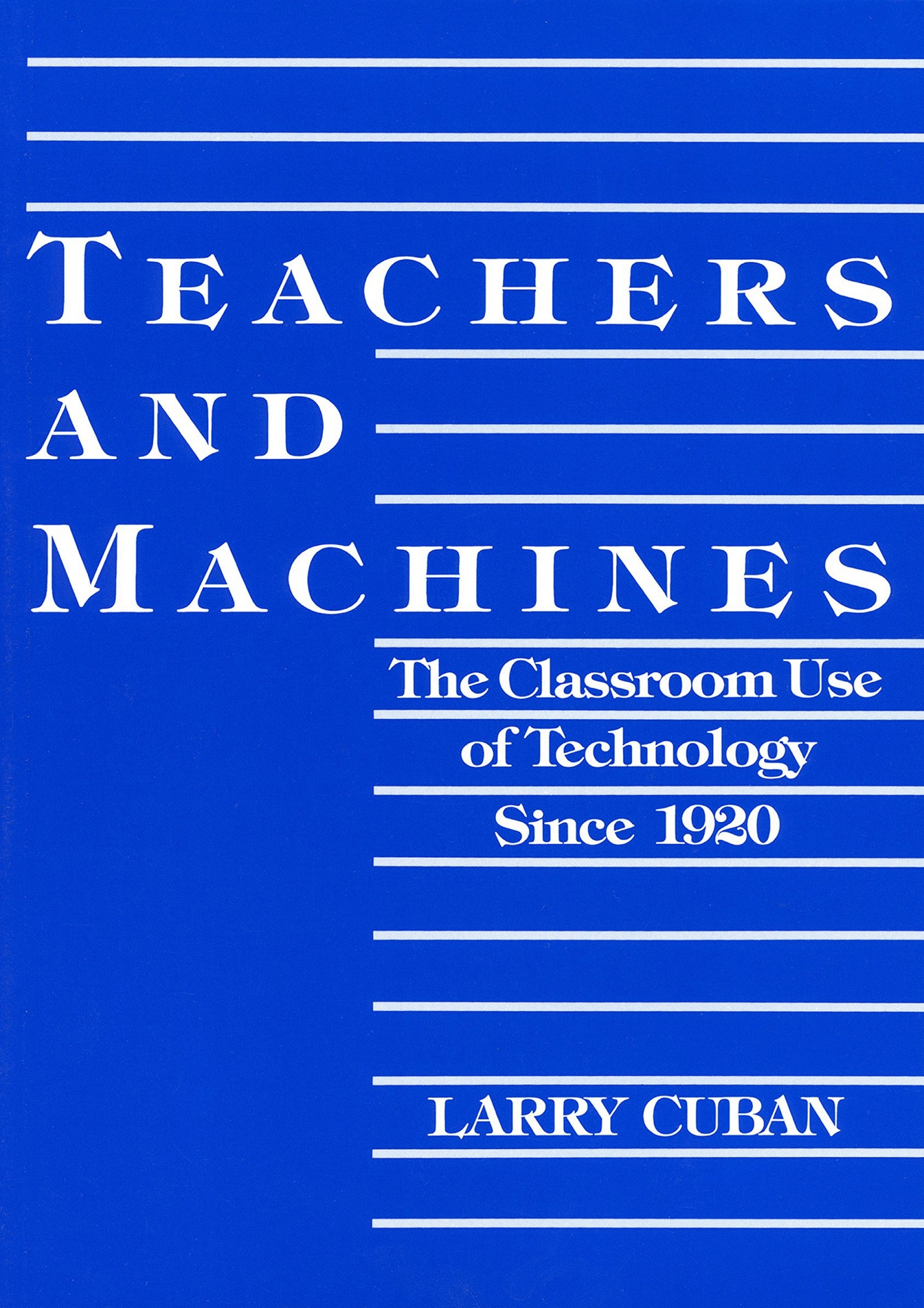 Rodger - READ Teachers and Machines The Classroom of Technology Since ...