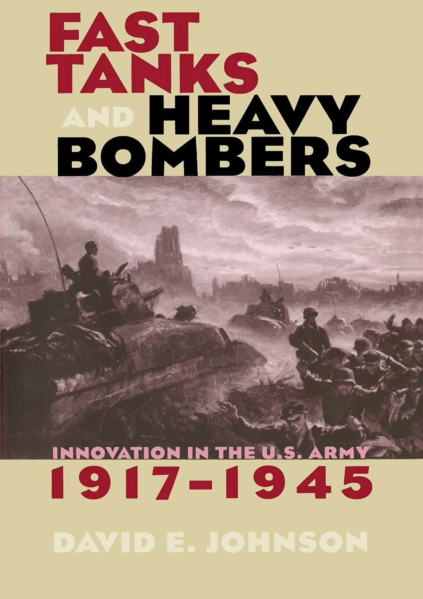 Buis - EBOOK Fast Tanks and Heavy Bombers Innovation in the U S Army ...