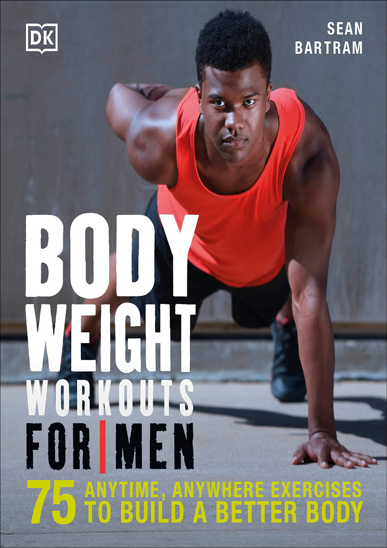 Bradly - BOOK Bodyweight Workouts for Men 75 Anytime Anywhere Exercises ...