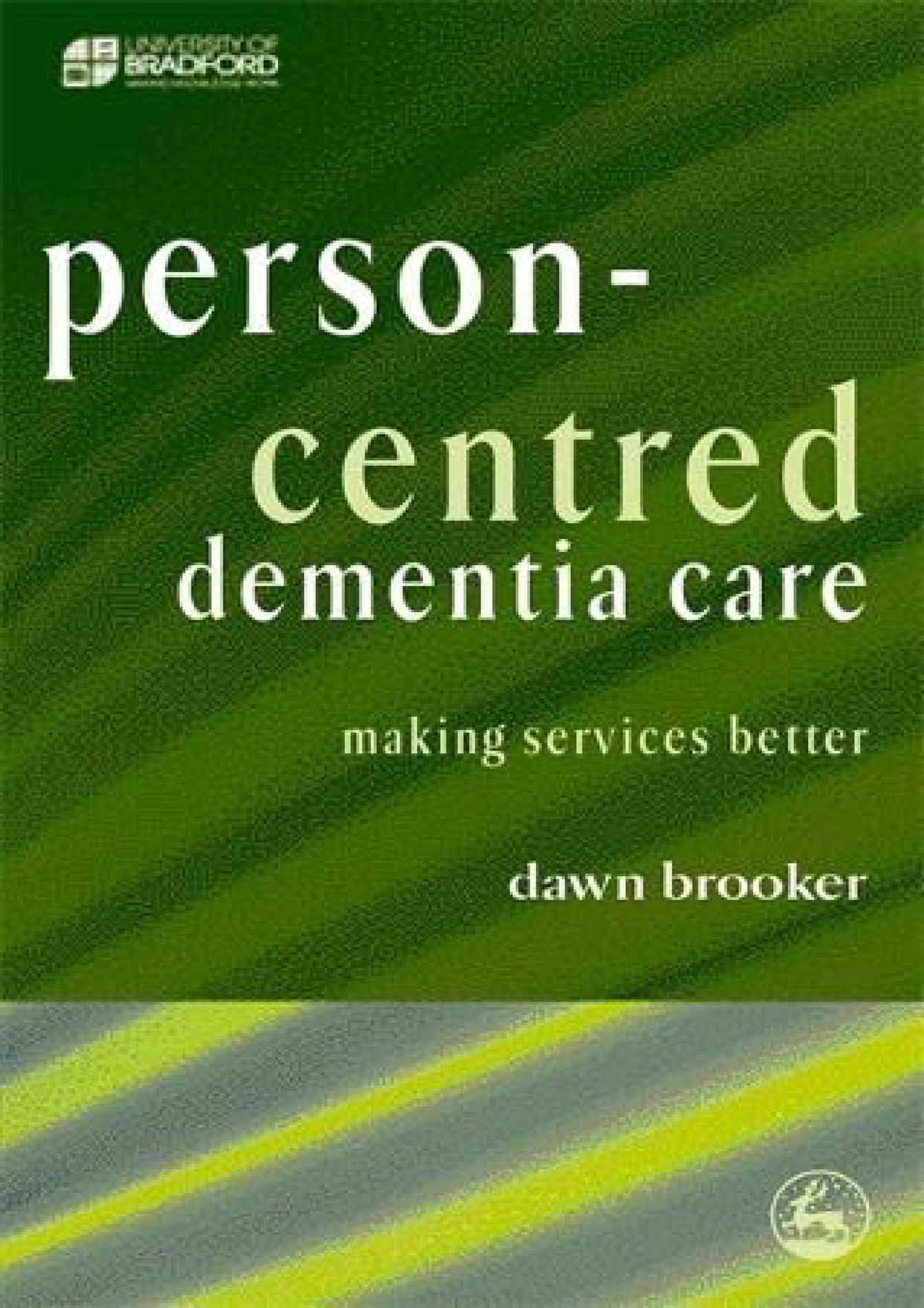 Bradly - DOWNLOAD Person Centred Dementia Care Making Services Better ... Bradly - DOWNLOAD Person Centred Dementia Care Making Services Better ...