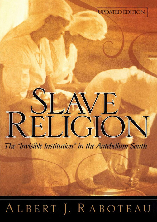 Steven - EBOOK Slave Religion The Invisible Institution in the ...