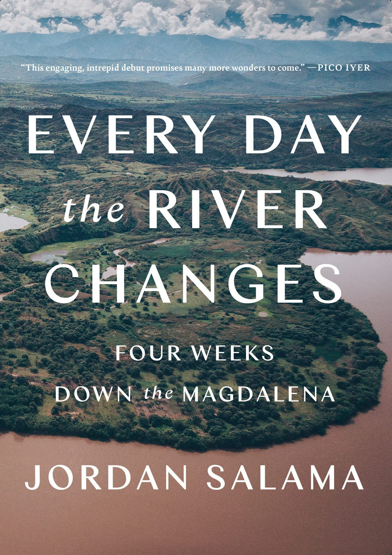 Steven - READ Every Day the River Changes Four Weeks Down the Magdalena ...