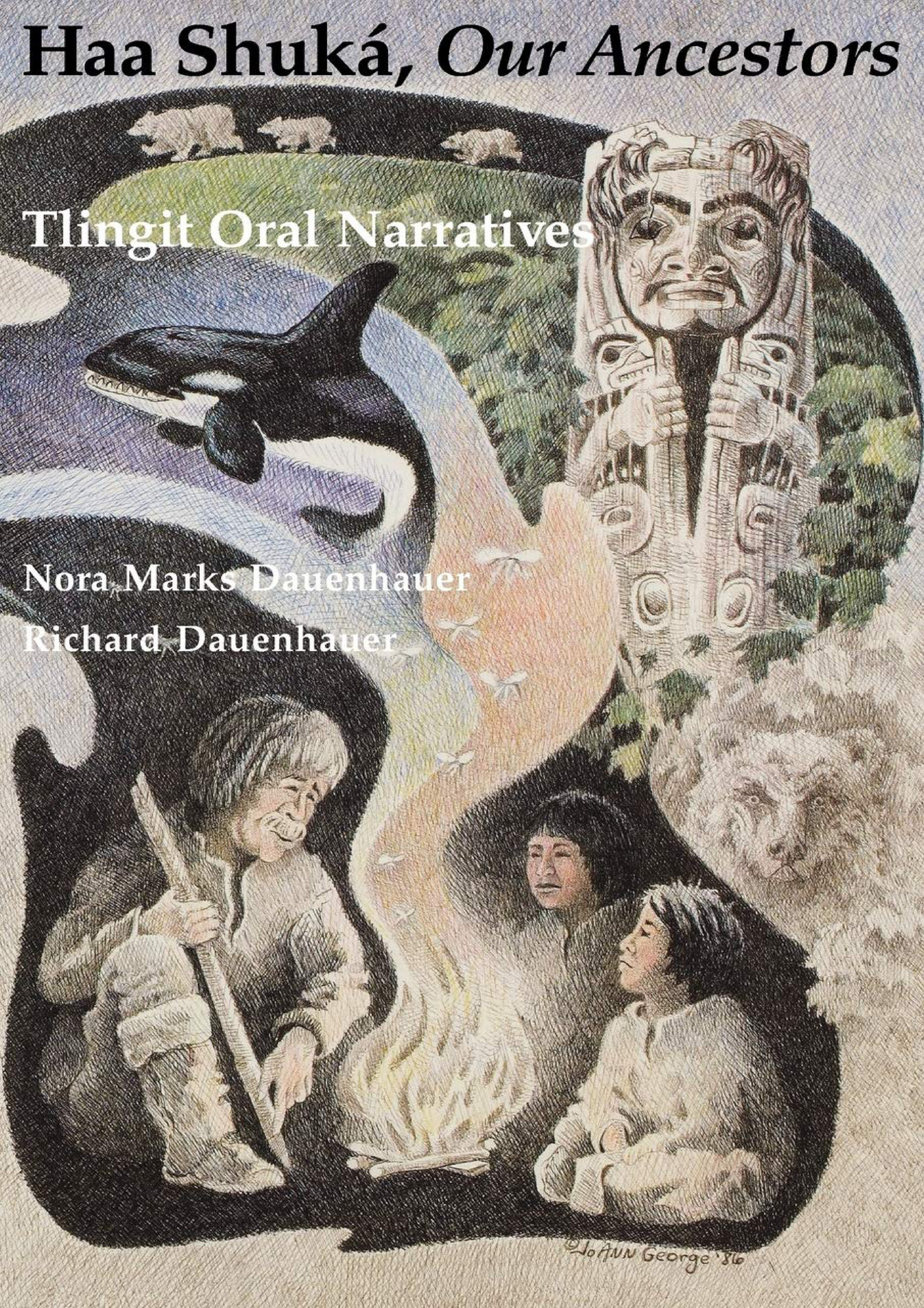 Scotty - BOOK Haa Shuká Our Ancestors Tlingit Oral Narratives Classics ...