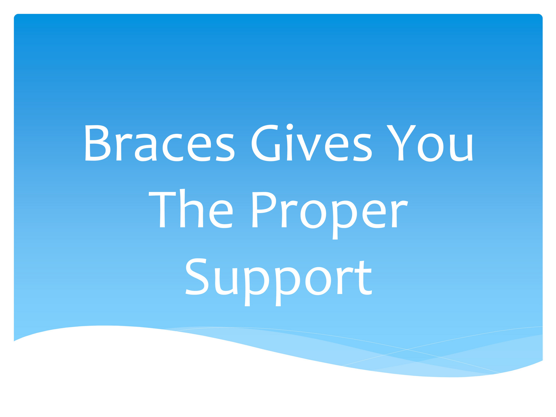 Best Body Braces - Braces Gives You The Proper Support - Page 1 ...