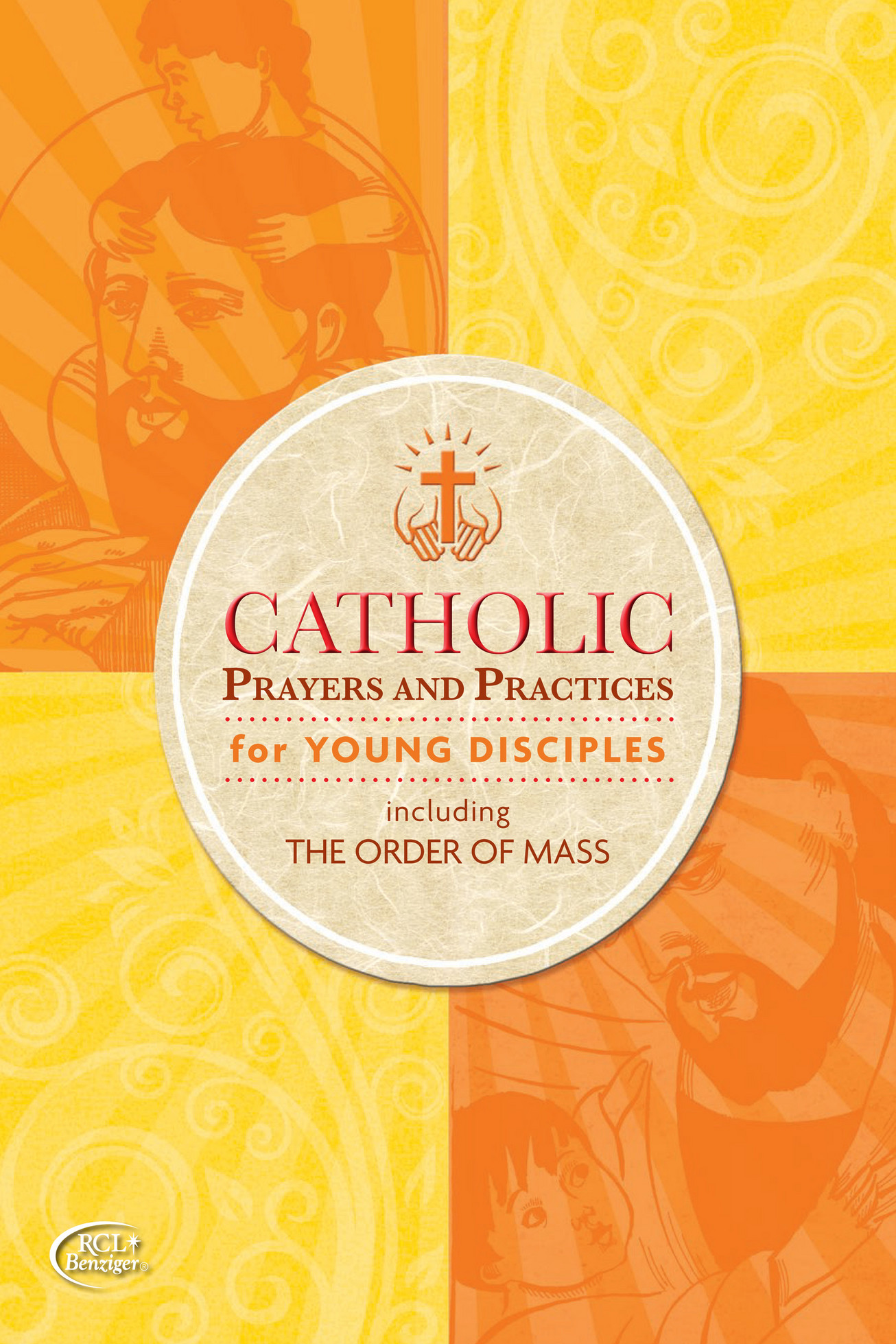 RCL Benziger - Catholic Prayers and Practices for Young Disciples ...