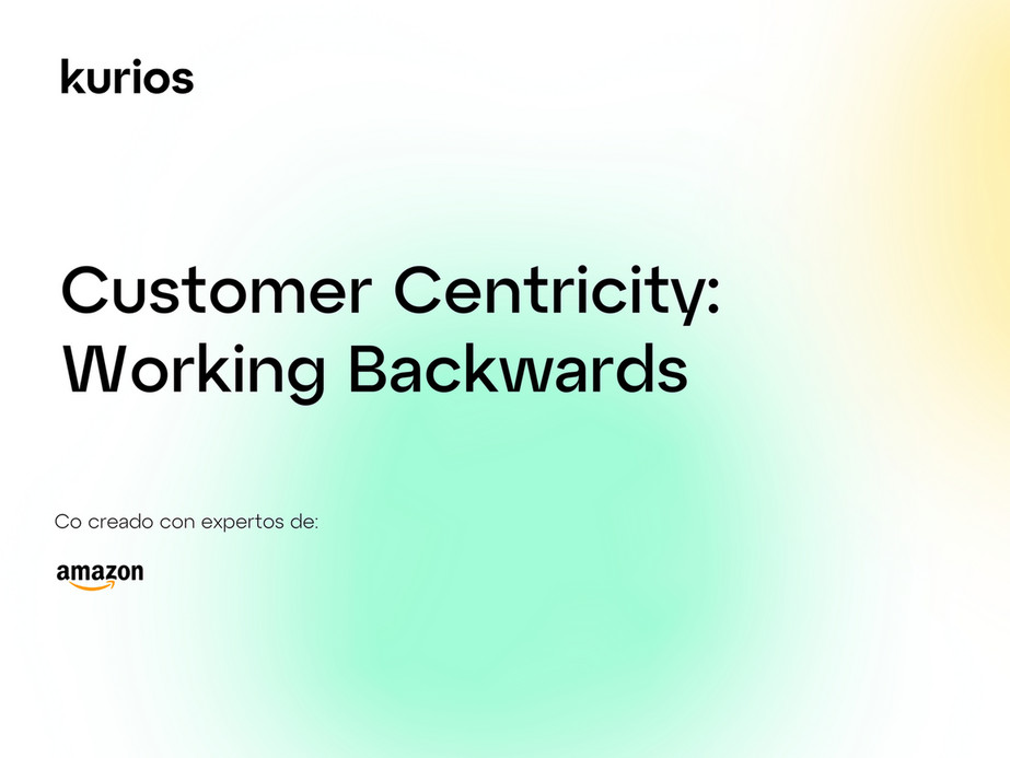 Kurios - Customer Centricity: Working Backwards - Page 1 - Created with Publitas.com
