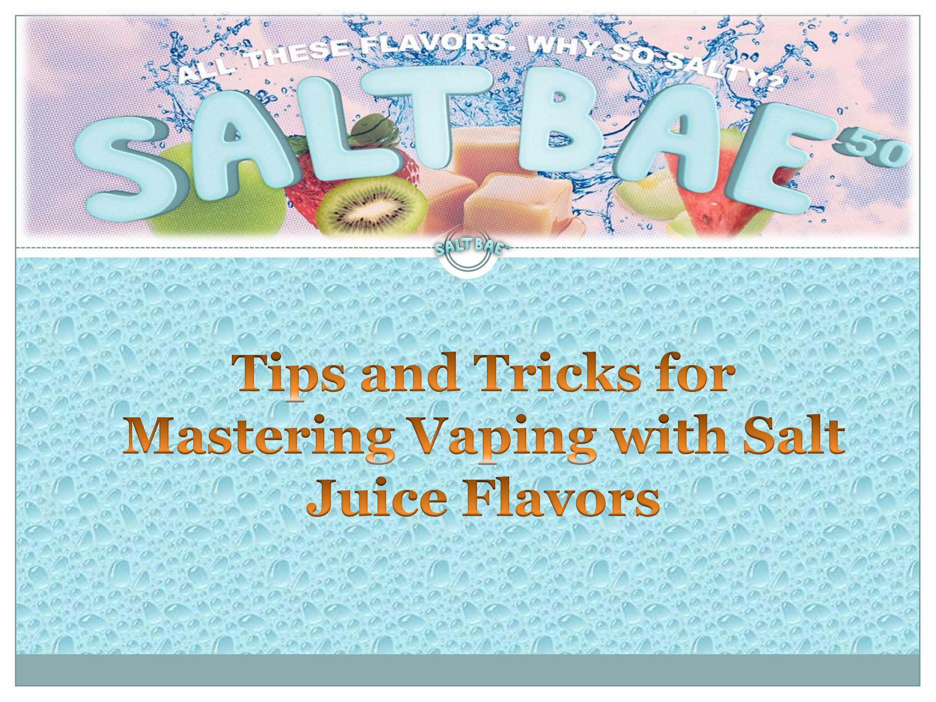 saltbae50 - Tips and Tricks for Mastering Vaping with Salt Juice ...