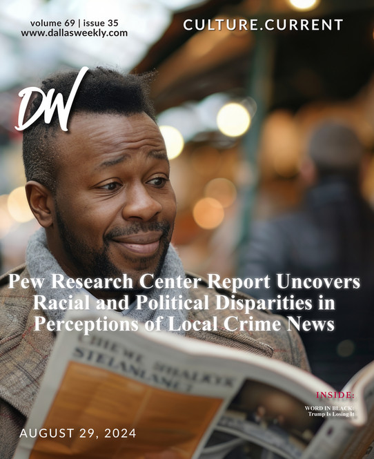 Dallas Weekly - August 29, 2024 l Pew Research Center Report Uncovers ...