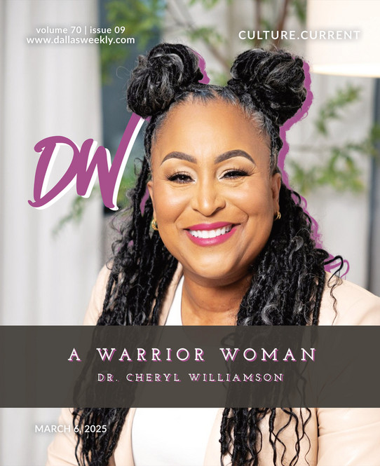 Dallas Weekly - March 06, 2025 l A Warrior Woman: Dr. Cheryl Williamson ...